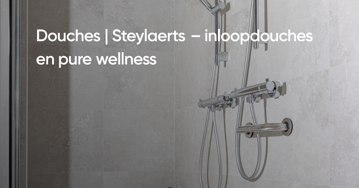Douches | Steylaerts – inloopdouches en pure wellness